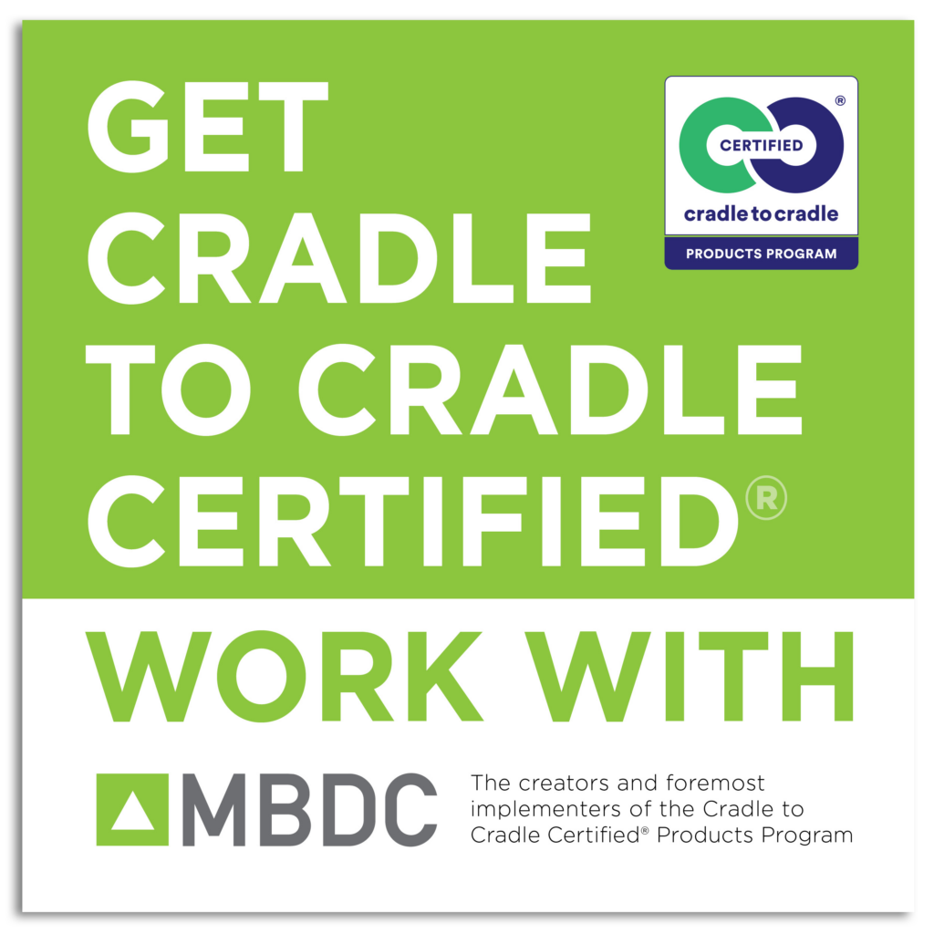 HOW TO GET YOUR PRODUCT CRADLE TO CRADLE CERTIFIED® - MBDC